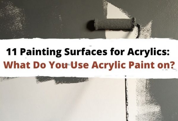 11 Amazing Painting Surfaces for Acrylics: What Do You Use Acrylic ...